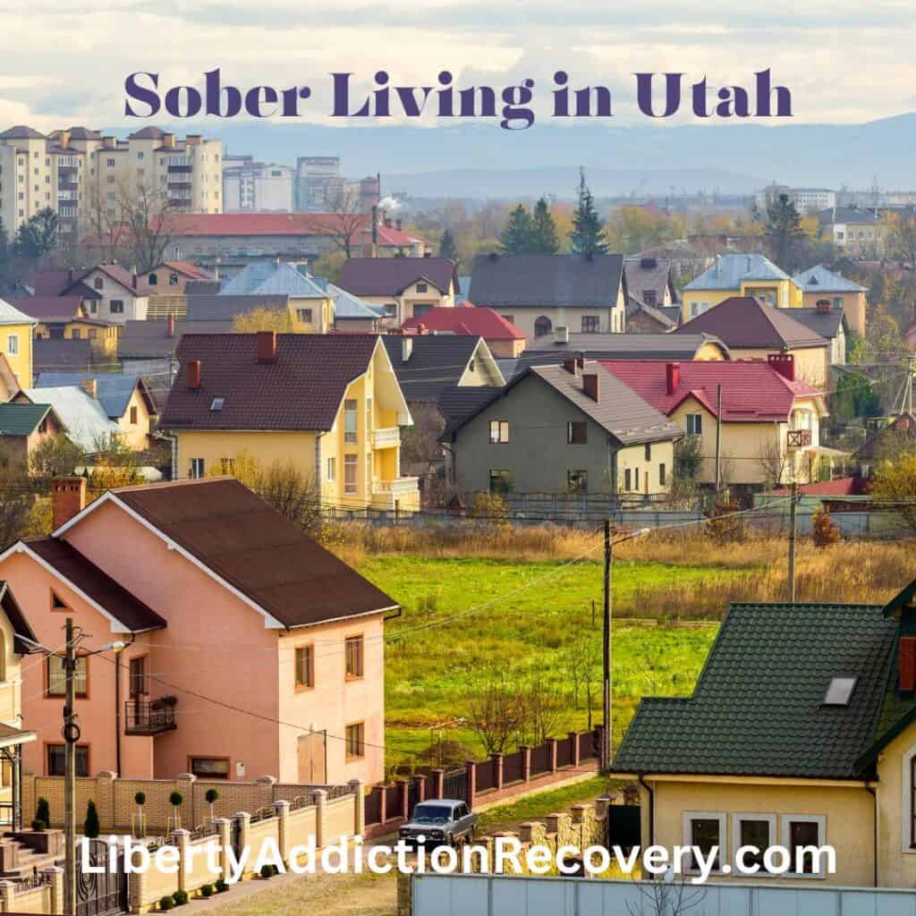 Sober Living Utah Sober Or Recovery Homes Liberty Addiction Recovery