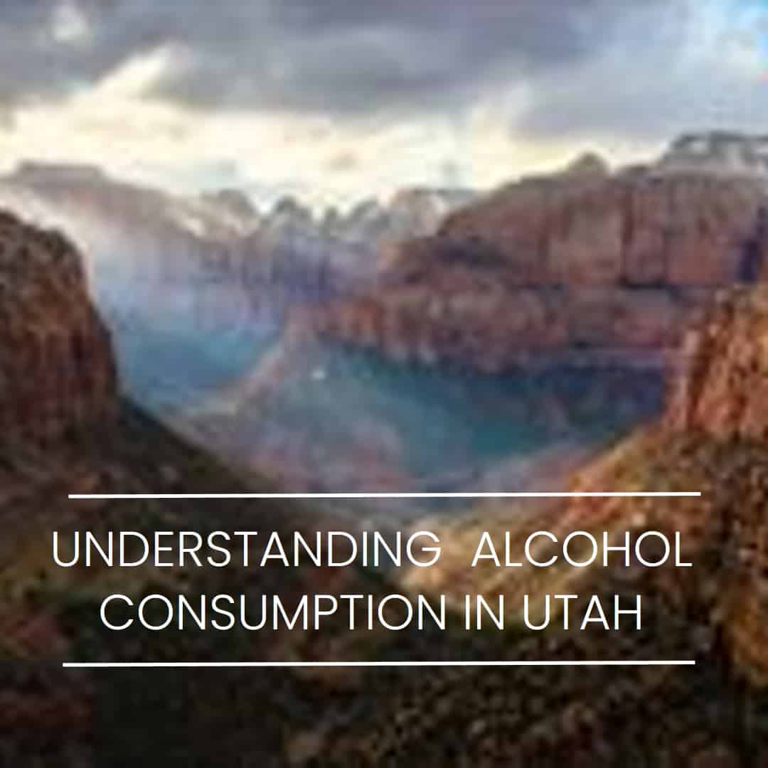Understanding Alcohol Consumption in Utah - Drug Rehab Utah -Liberty ...