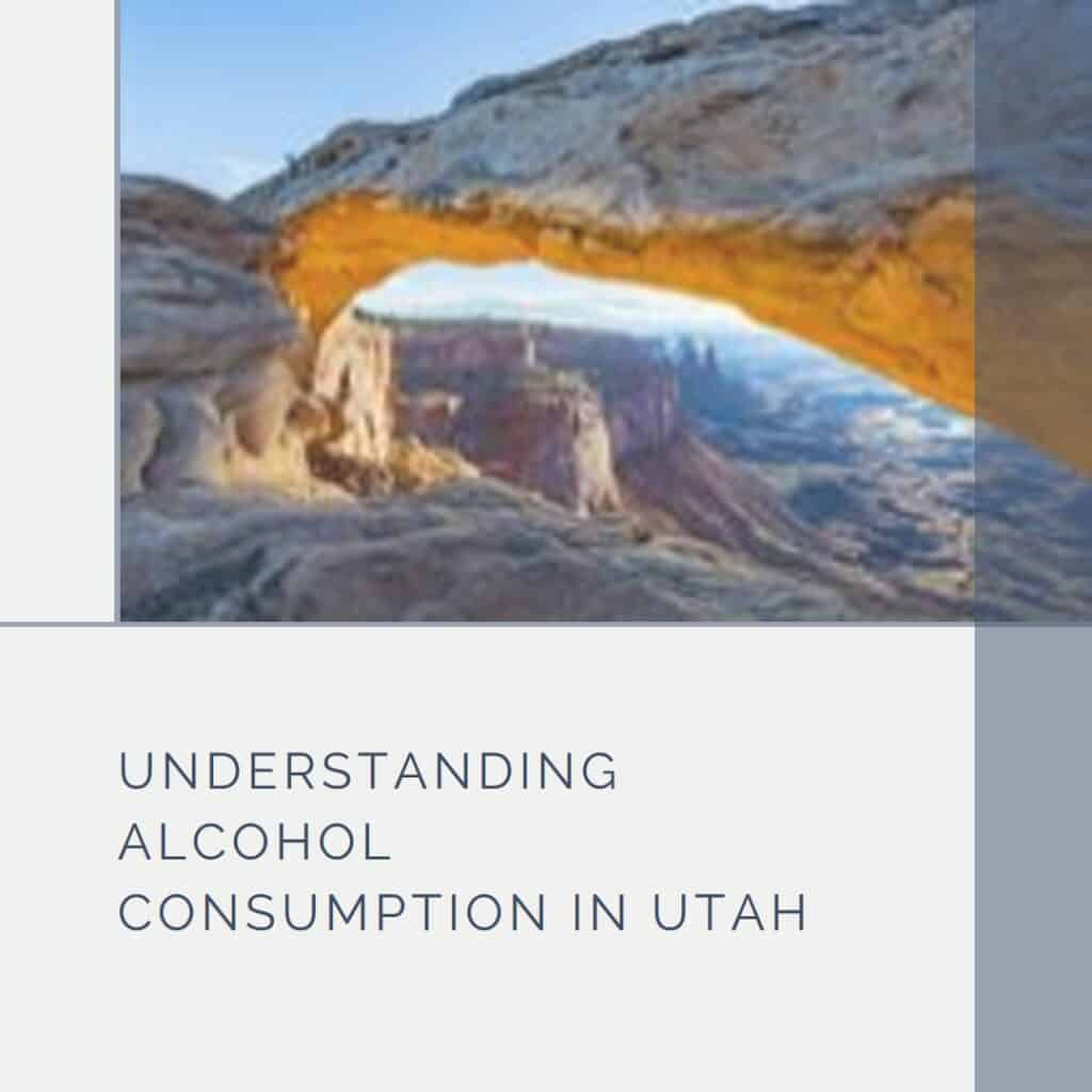 Understanding Alcohol Consumption in Utah - Drug Rehab Utah -Liberty ...